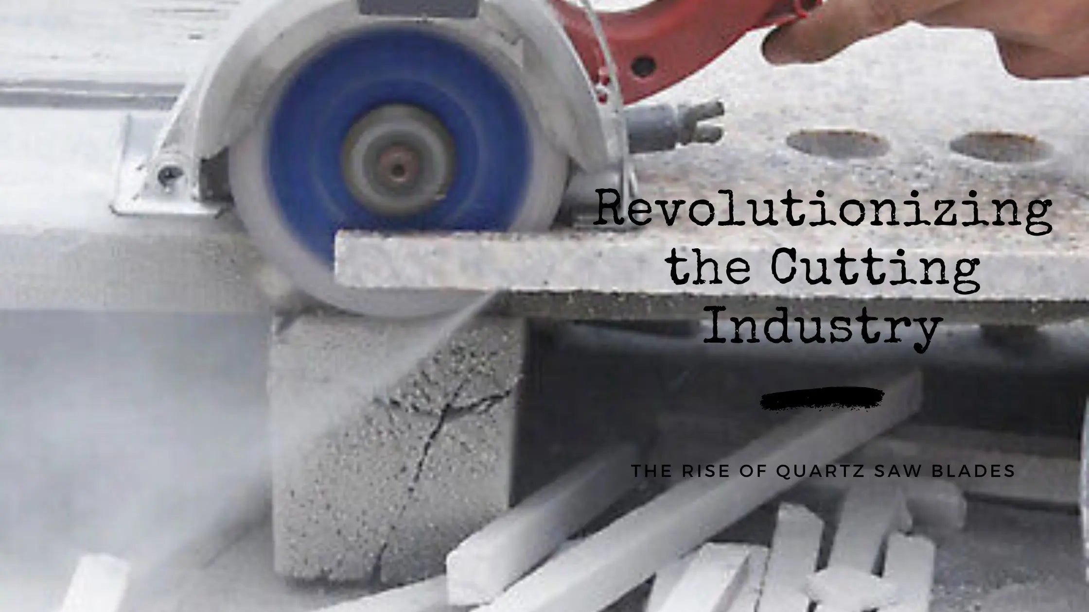 Revolutionizing the Cutting Industry: The Rise of Quartz Saw Blades ...